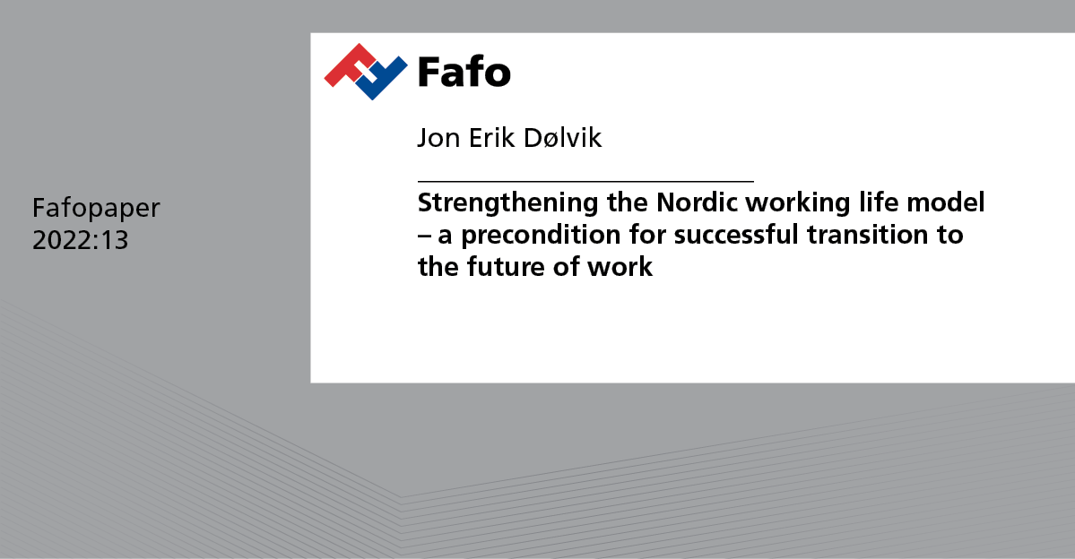 Fafo: Hvordan styrke de nordiske arbeidslivsmodellene i møtet med ...