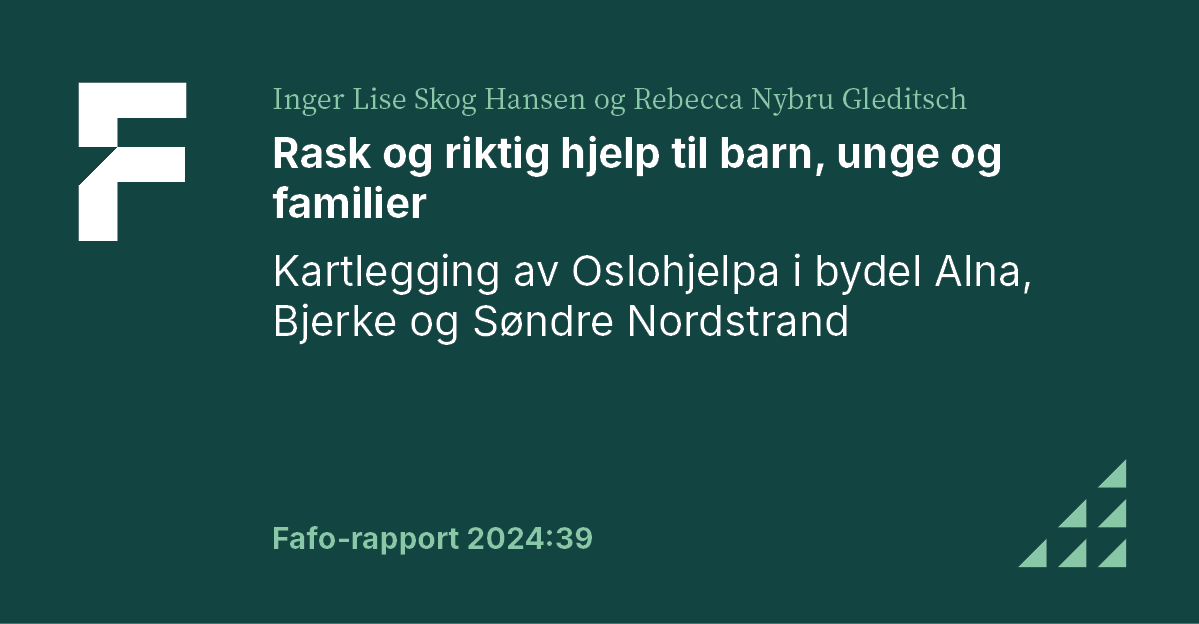 Rask og riktig hjelp til barn, unge og familier | Fafo-rapport 2024:39